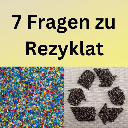 7 Fragen zu Rezyklat